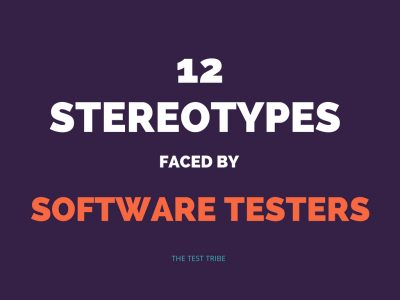 12 Stereotypes wrapped around a Software Tester - The Test Tribe