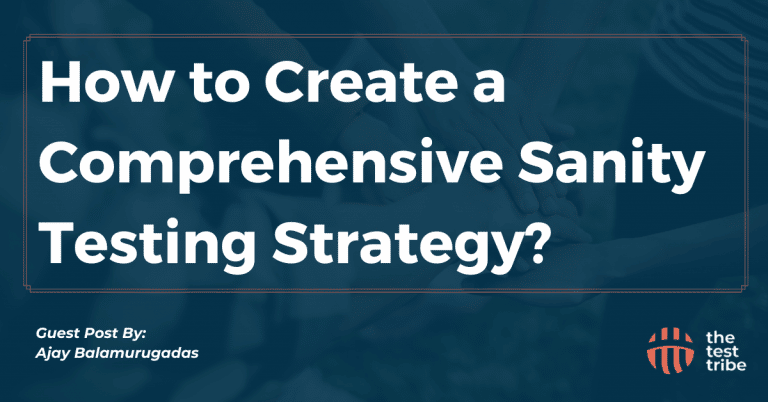 What is Sanity Testing and How to Create a Strategy for It?