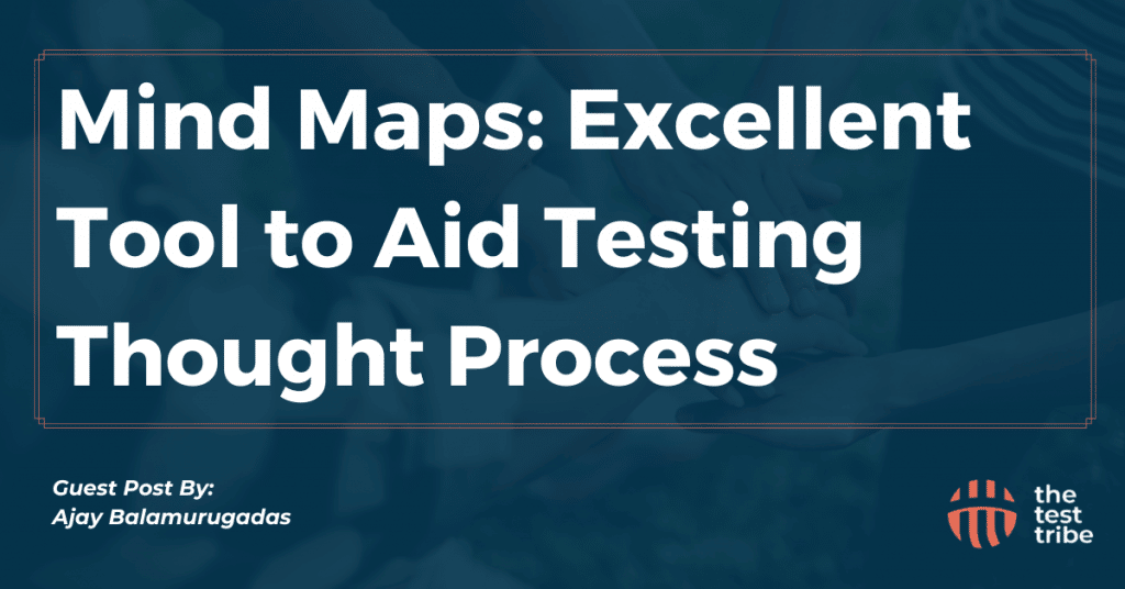 Mind Maps: Excellent Tool to Aid Testing Thought Process - The Test Tribe