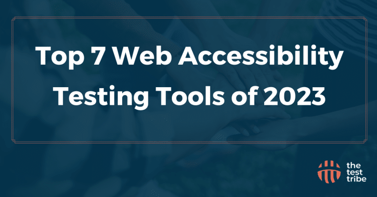 Top 7 Web Accessibility Testing Tools of 2023 - The Test Tribe