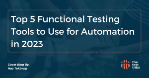 Top 5 Functional Testing Tools to Use for Automation in 2023 - The Test ...