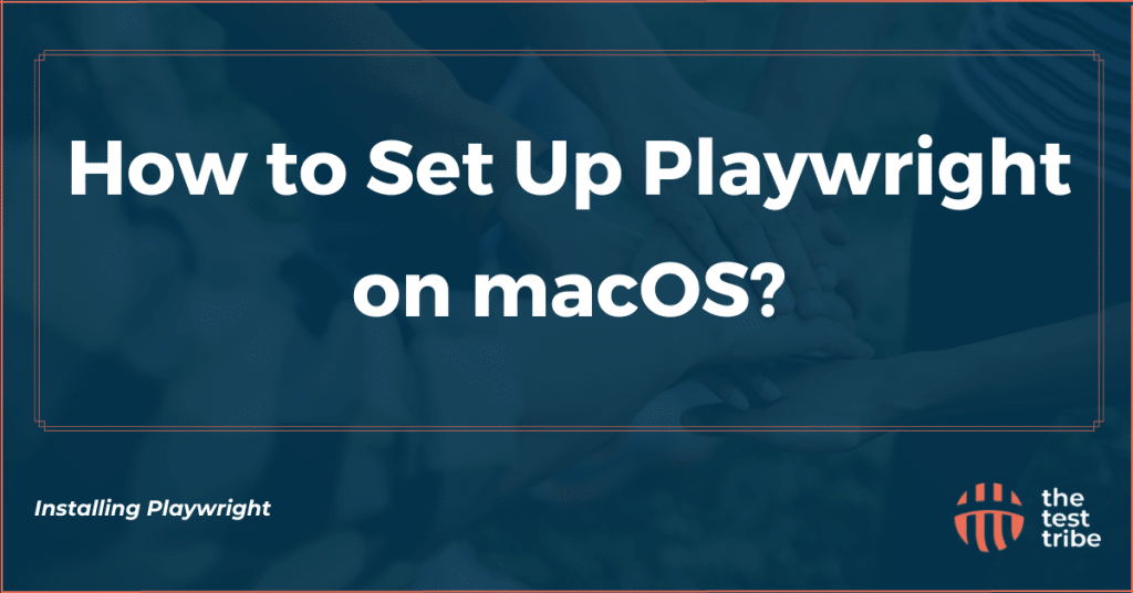 How to Install Playwright on macOS in 2025? How to Install Playwright on macOS in 2025?