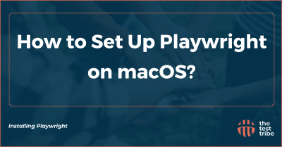 How to Install Playwright on macOS in 2025?