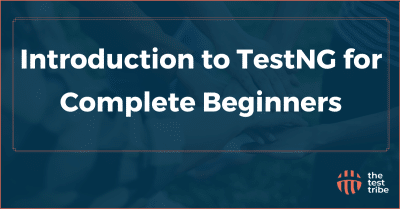 TestNG Tutorial: Guide for Complete Beginners