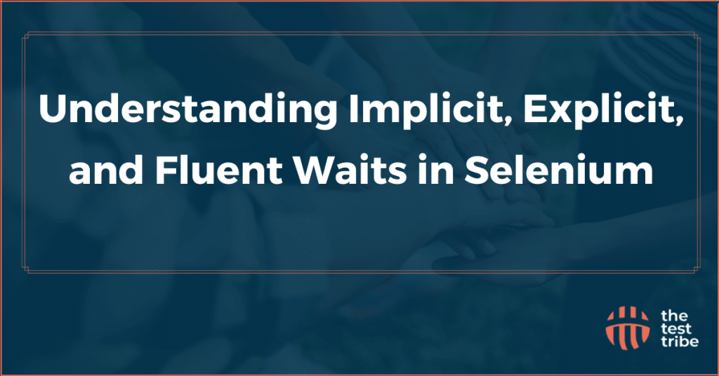Understanding Implicit, Explicit, and Fluent Waits in Selenium - The ... Understanding Implicit, Explicit, and Fluent Waits in Selenium - The ...