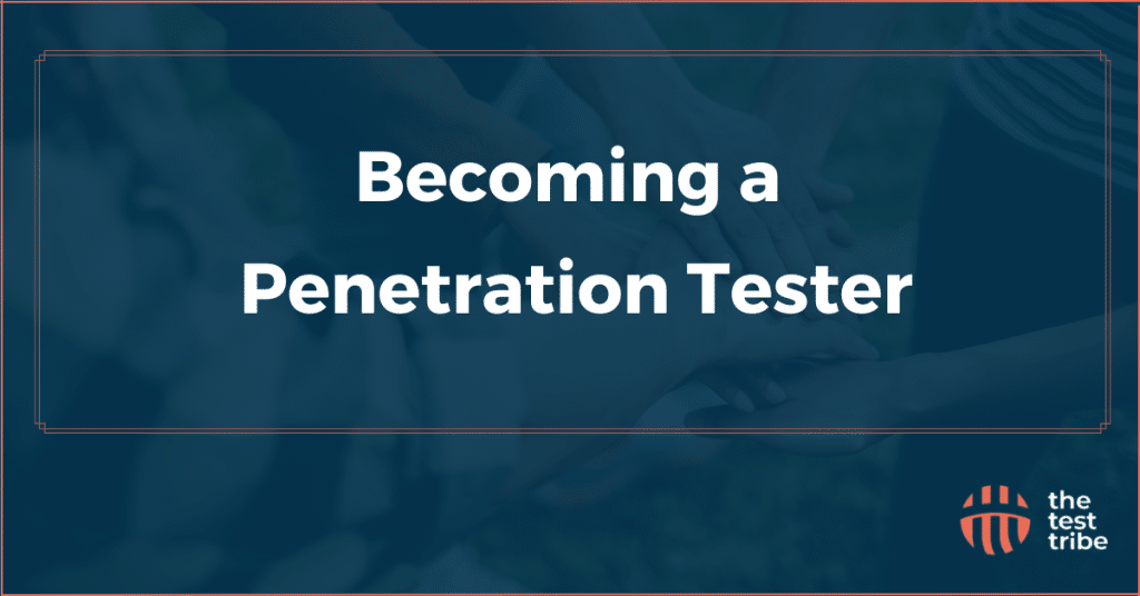 How to Become a Pen Tester in 2024: Complete Guide? - The Test Tribe