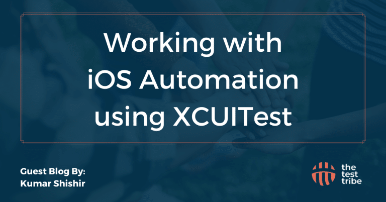 Working with iOS Automation using XCUITest - The Test Tribe
