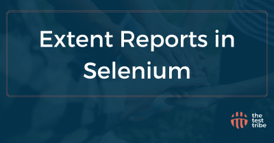 What are Are Extent Reports in Selenium (and their use)?