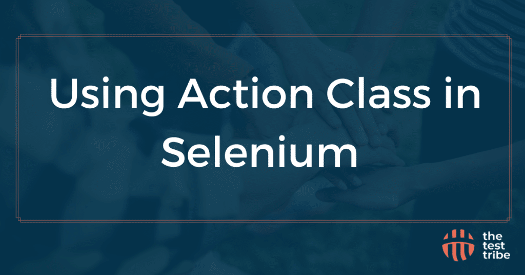 Action Class In Selenium And How To Handle It