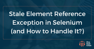 What is Stale Element Reference Exception in Selenium and How to Avoid It?