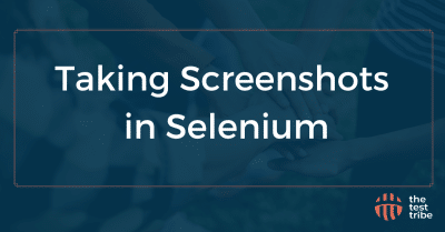 Taking Screenshots in Selenium [with Code] - The Test Tribe